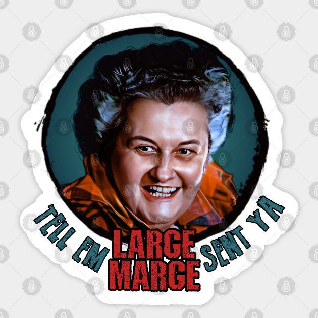 Large Marge - Pee Wee's Big Adventure - Large Marge - Sticker | TeePublic Large Marge - Pee Wee's Big Adventure - Large Marge - Sticker | TeePublic